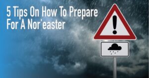 Learn the 5 Tips On How To Prepare For A Nor’easter